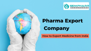 Pharma Export Company: How to Export Medicine from India